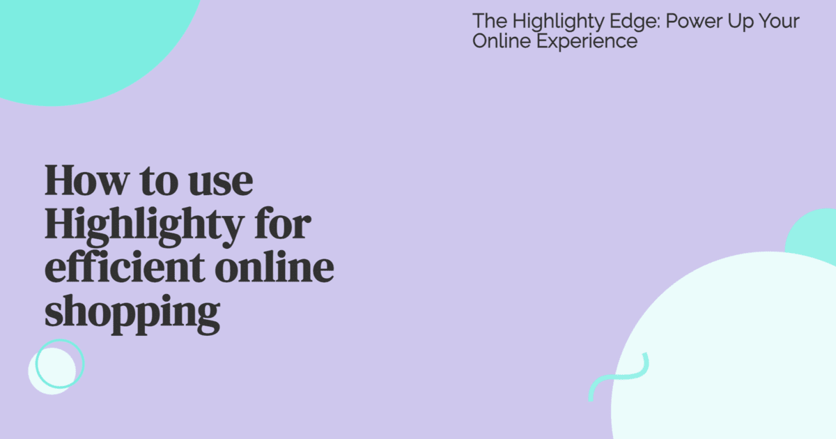 How to Use Highlighty for Efficient Shopping